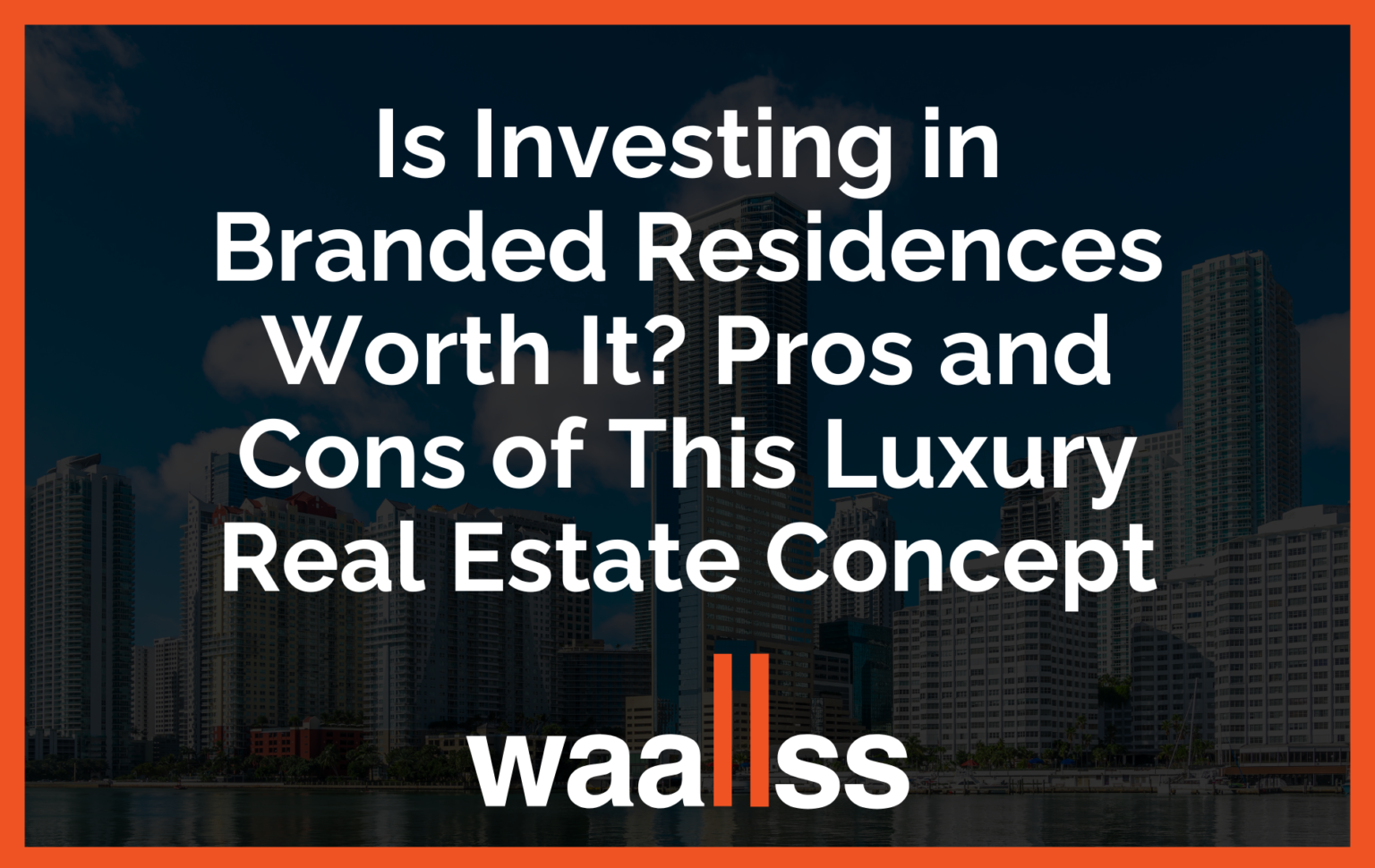 Is Investing in Branded Residences Worth It? Pros and Cons of This ...